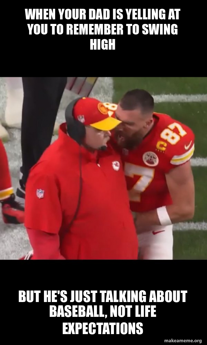 When your dad is yelling at you to remember to swing high But he's just ...