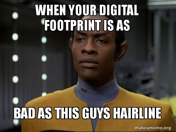 When your digital footprint is as Bad as this guys hairline - Skeptical ...