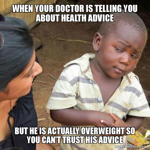 When your doctor is telling you about health advice but he is actually ...