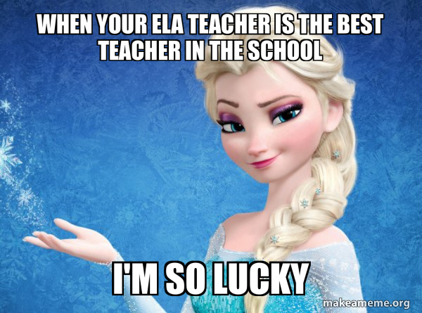 Ela Memes Avg ELA Teacher : R/school