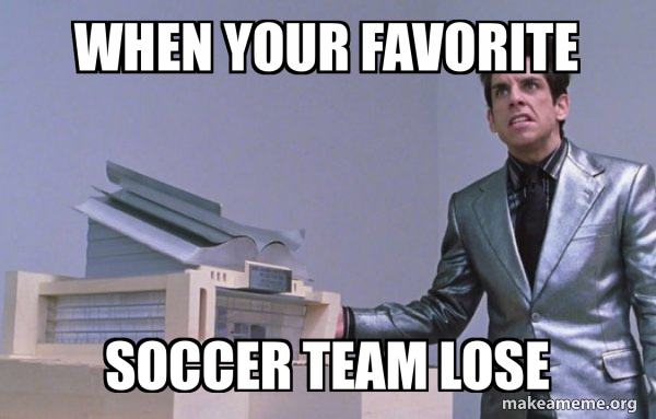 When your Favorite soccer team lose - Center for Ants (Zoolander) Meme ...