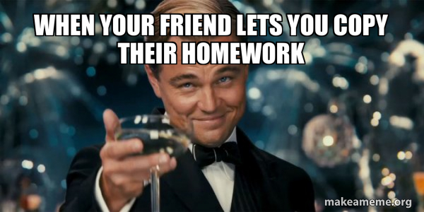 When your friend lets you copy their homework - Great Gatsby Reaction ...