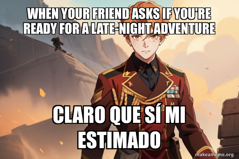When your friend asks if you're ready for a late-night adventure Claro ...
