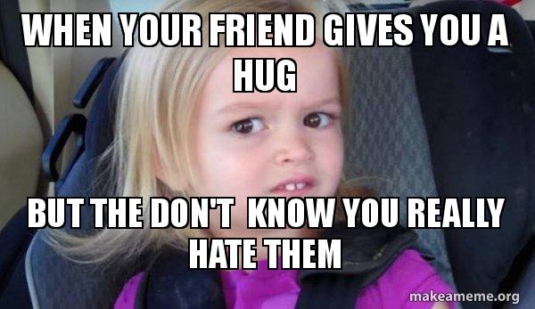 Hate Friend Memes