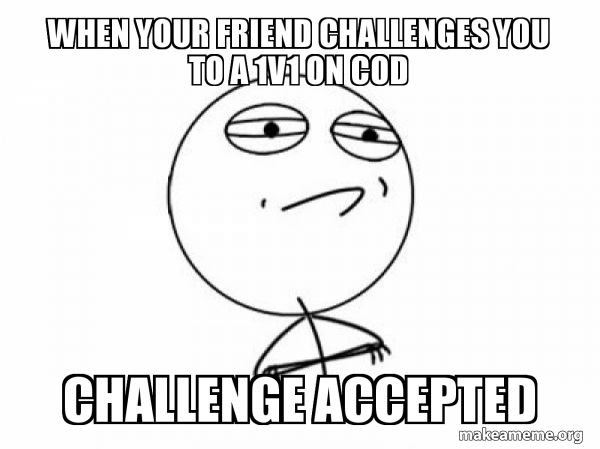When your friend challenges you to a 1v1 on COD Challenge Accepted ...