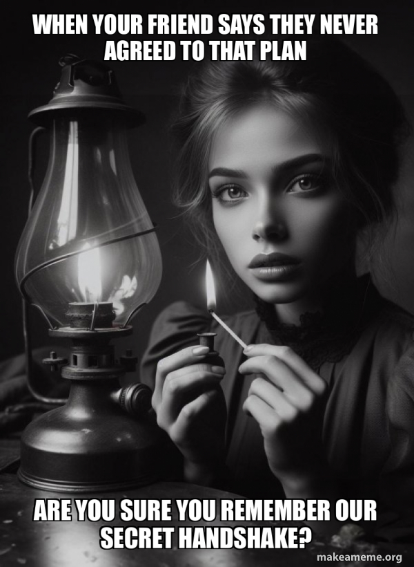 When your friend says they never agreed to that plan Are you sure you ...