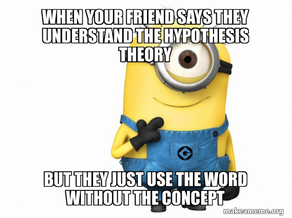 When your friend says they understand the hypothesis theory But they ...