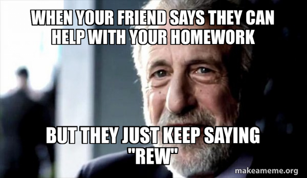 When your friend says they can help with your homework But they just ...
