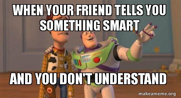 Smart Friend Memes We're Smart AND Funny.