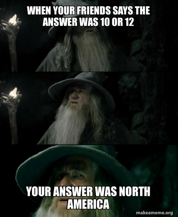 when your friends says the answer was 10 or 12 your answer was north ...