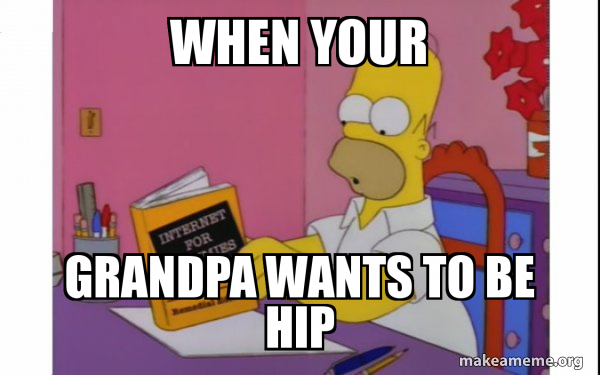 Hip Grandpa Memes Hilarious Grandpa Memes That Capture Getting Older