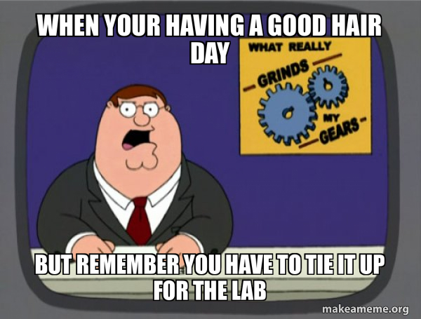 When your having a good hair day But remember you have to tie it up for ...