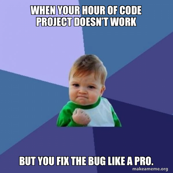When your Hour of Code project doesn’t work but you fix the bug like a ...