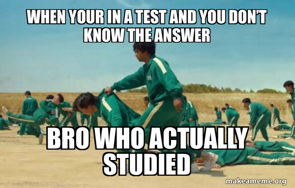 When your in a test and you don’t know the answer Bro who actually ...