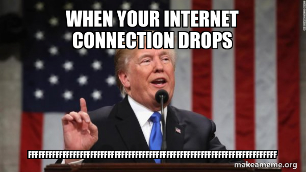 When your internet connection drops ...