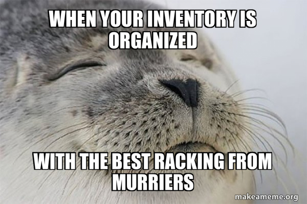 when your inventory is organized with the best racking from murriers ...