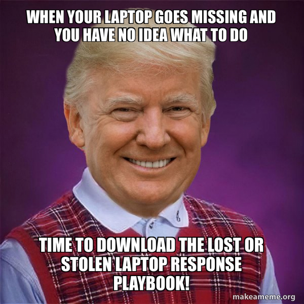 When your laptop goes missing and you have no idea what to do Time to ...