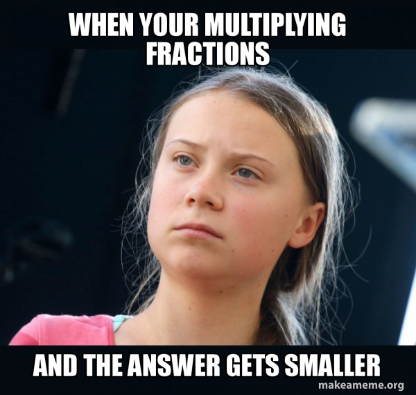 when your multiplying fractions and the answer gets smaller - Greta ...