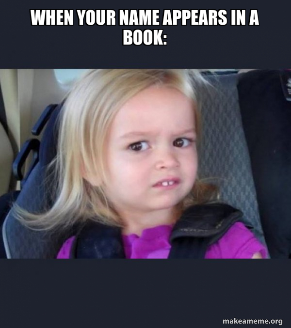 When your name appears in a book: - Side-Eyes Chloe Meme Generator