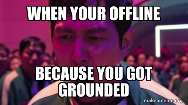 When your offline because you got grounded - I've Played These Games ...