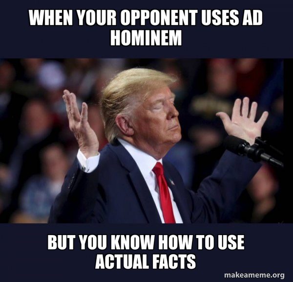 when your opponent uses ad hominem but you know how to use actual facts ...