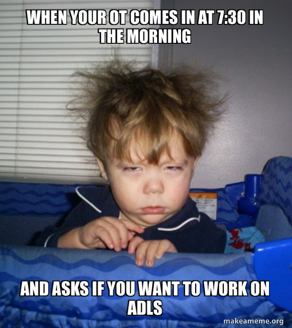 when your OT comes in at 7:30 in the morning and asks if you want to ...