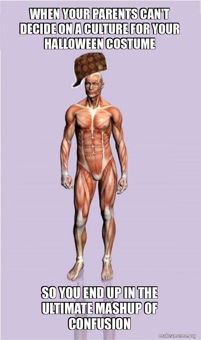 When your parents can't decide on a culture for your Halloween costume So you end up in the ...