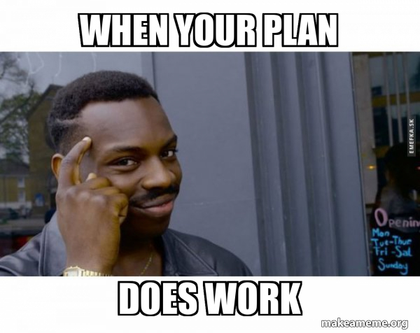 When your plan does work - Roll Safe Black Guy Pointing at His Head ...