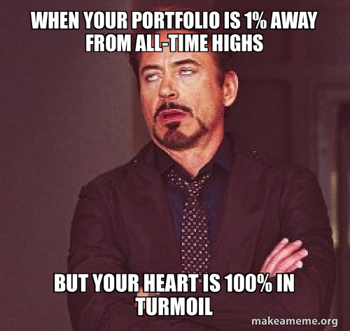 When your portfolio is 1% away from all-time highs But your heart is ...