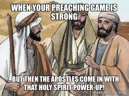 When your preaching game is strong , but then the apostles come in with ...