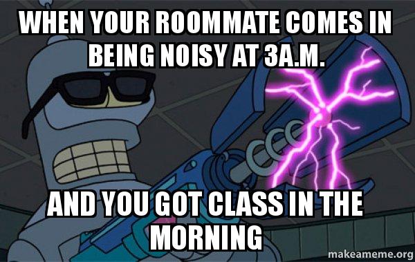 Loud Roommate Memes