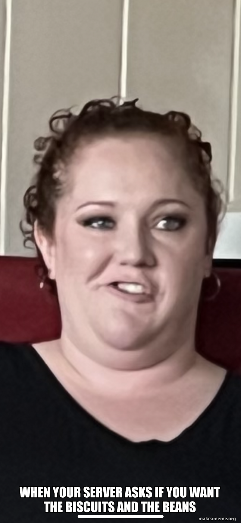 When your server asks if you want the biscuits and the beans Meme Generator