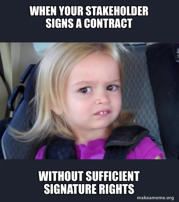 when your stakeholder signs a contract without sufficient signature ...