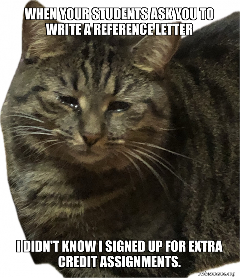 When your students ask you to write a reference letter I didn't know I ...
