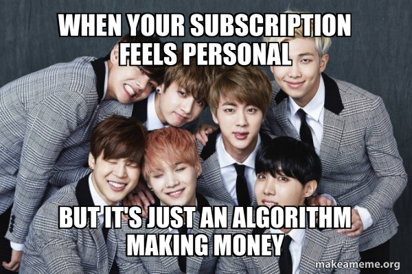 When your subscription feels personal But it's just an algorithm making ...