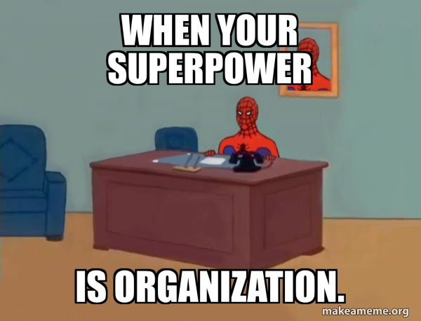 WHen your superpower is organization. - Spiderman Meme Generator