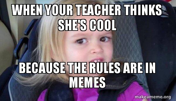 Teacher Rule Memes First Day Of School Activity And Meme PowerPoint To