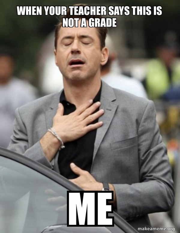 When your teacher says this is not a grade Me - Tony Stark Relief Meme ...