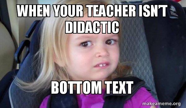 When your teacher isnâ€™t DIDACTIC BOTTOM TEXT - Side-Eyes Chloe Meme ...