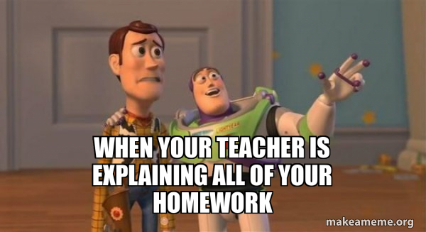 When your teacher is explaining ALL of your homework - Buzz and Woody ...