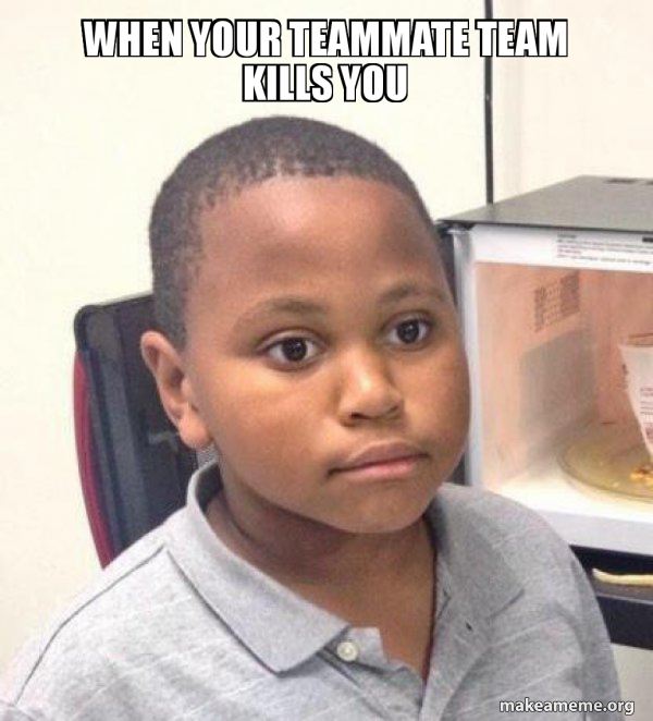 When your teammate team kills you - Minor Mistake Marvin Meme Generator