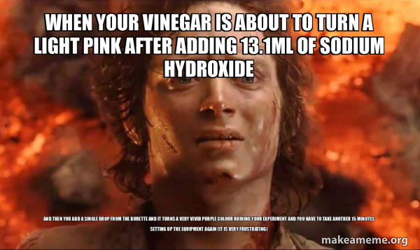 when your vinegar is about to turn a light pink after adding 13.1mL of ...