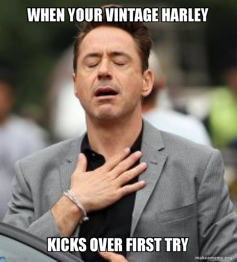 When your vintage harley Kicks over first try Meme Generator