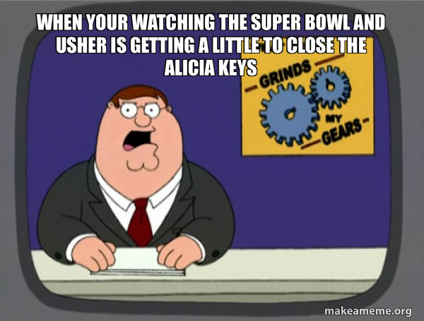 when your watching the super bowl and usher is getting a little to ...