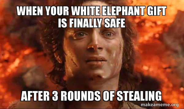 when your white elephant gift is finally safe after 3 rounds of ...