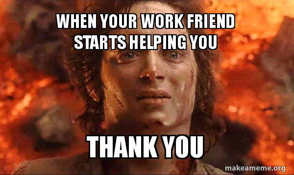 Support Friends Work Memes 100 Funny Work Memes That Will Make You LOL