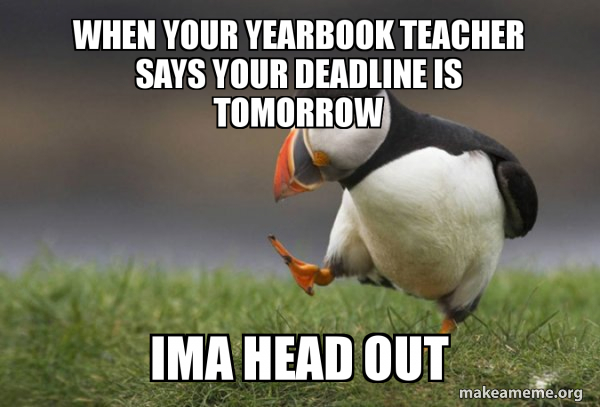 Yearbook Deadline Memes