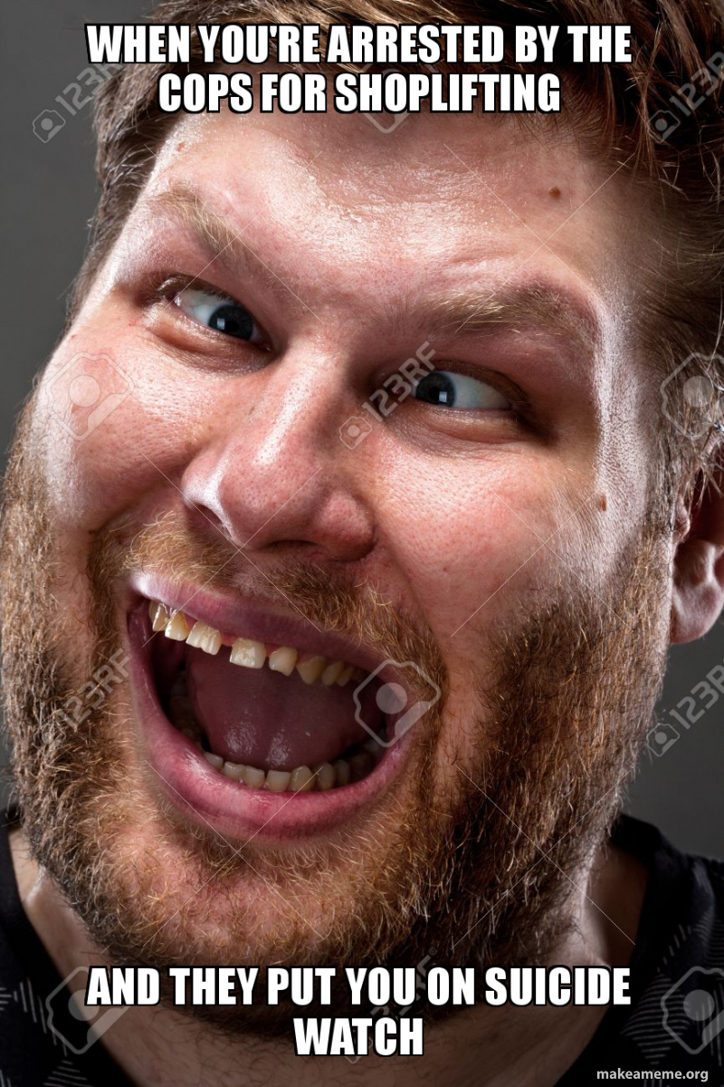 when you're arrested by the cops for shoplifting and they put you on ...