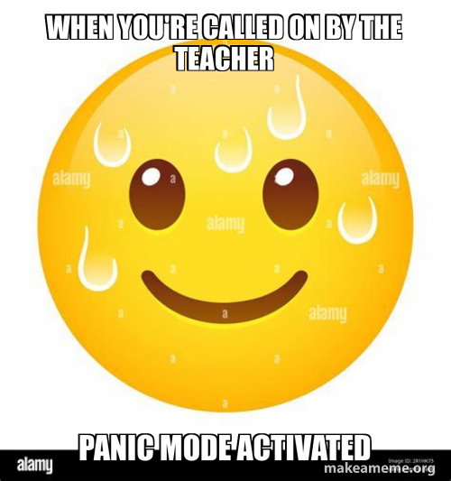 When you're called on by the teacher Panic mode activated Meme Generator