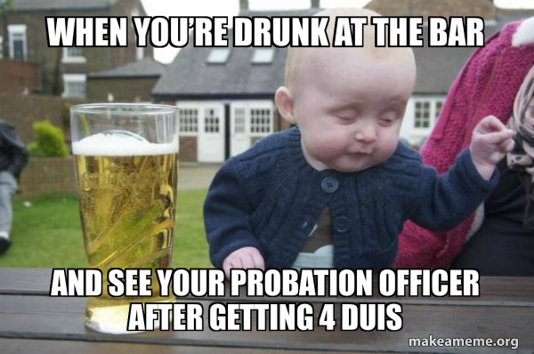When you’re drunk at the bar and see your probation officer after ...